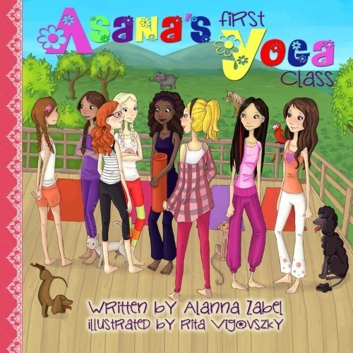 Asana's First Yoga Class (The AZIAM Girlz) (Volume 3) by Alanna Zabel ...