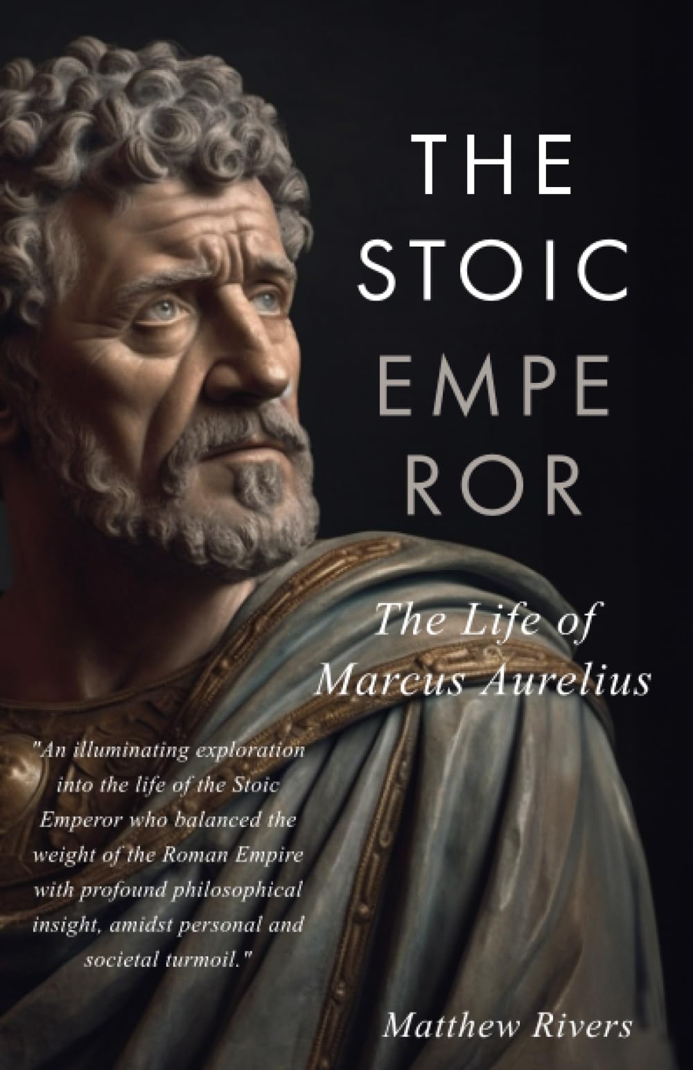 The Stoic Emperor: The Life of Marcus Aurelius (Stoicism): Amazon.co.uk ...