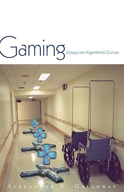 Gaming: Essays On Algorithmic Culture (Volume 18) (Electronic Mediations): Galloway, Alexander R ...