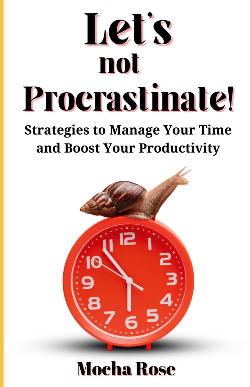 Amazon.com: Let's Not Procrastinate!: Strategies to Manage Your Time ...