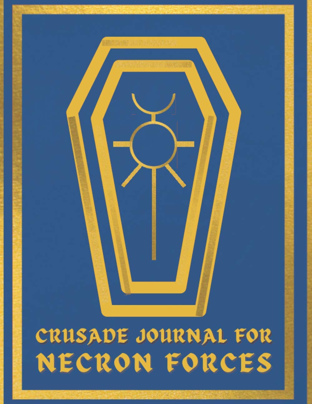 Buy CRUSADE JOURNAL FOR NECRON FORCES: Unofficial Combat, Battle ...