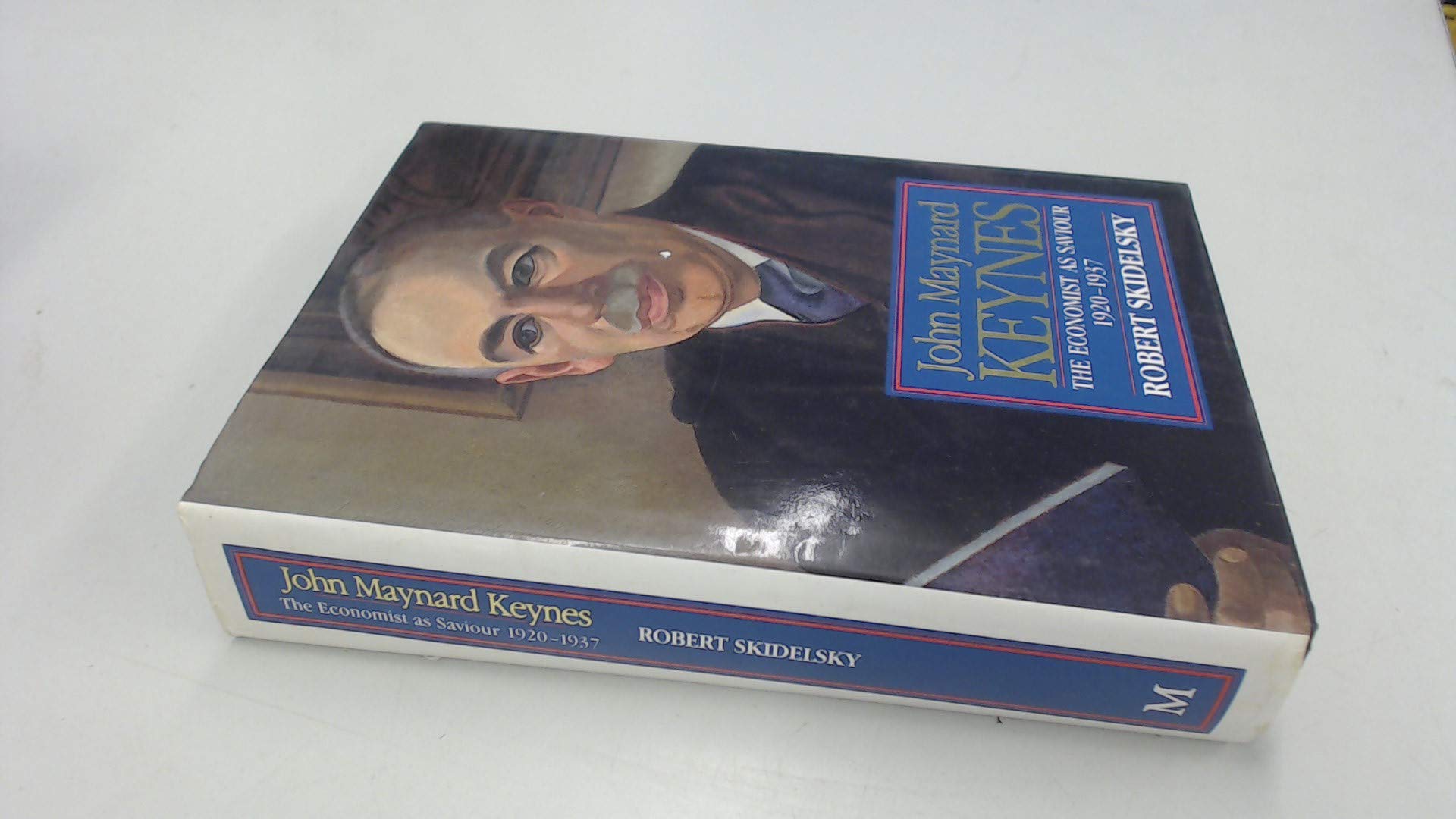 John Maynard Keynes: The Economist as Saviour, 1920-37 v. 2 (Keynesian ...