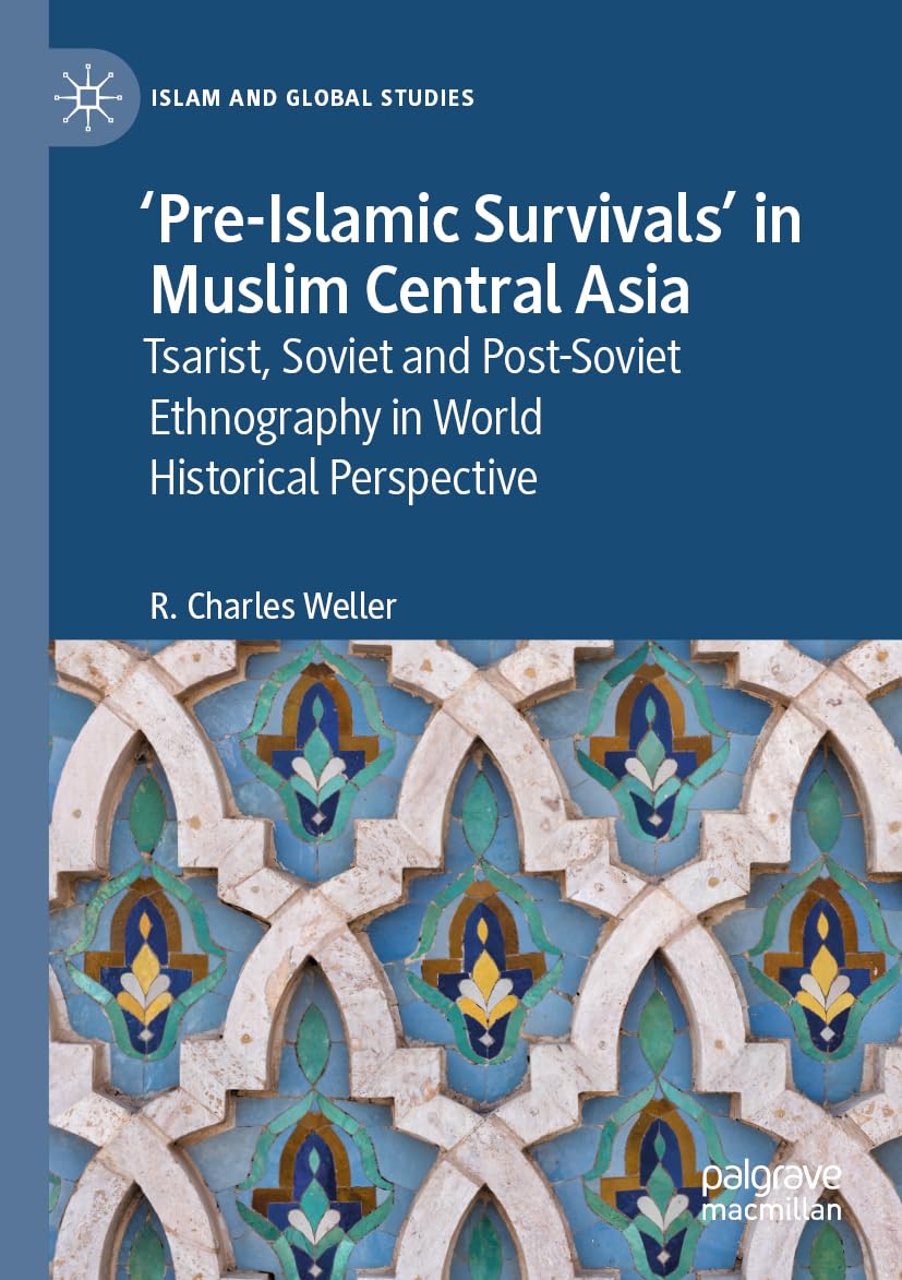 ‘Pre-Islamic Survivals’ in Muslim Central Asia: Tsarist, Soviet and ...