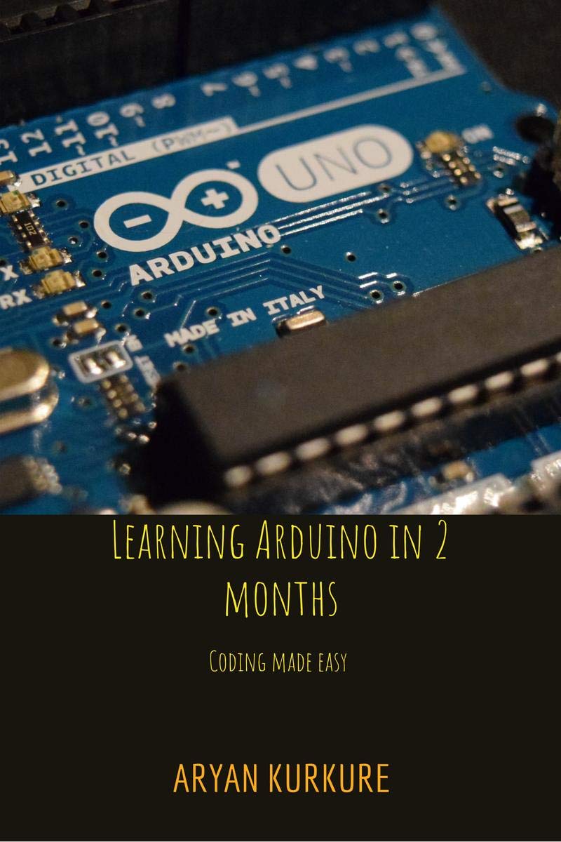 Buy LEARNING ARDUINO IN 2 MONTHS : CODING MADE EASY Book Online at Low ...