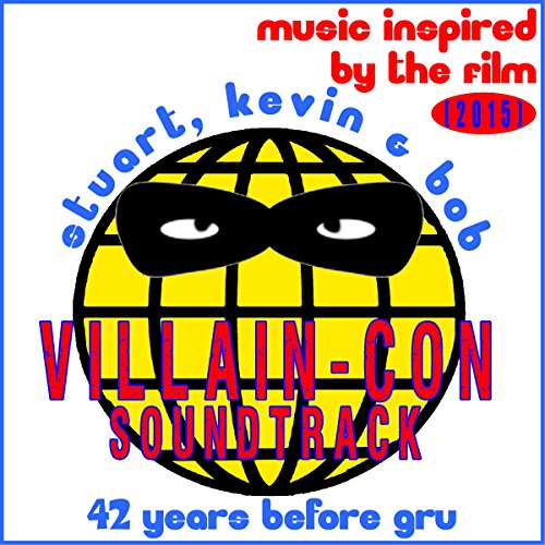 Villain-Con Soundtrack: Stuart, Kevin & Bob 42 Years Before Gru: Music ...