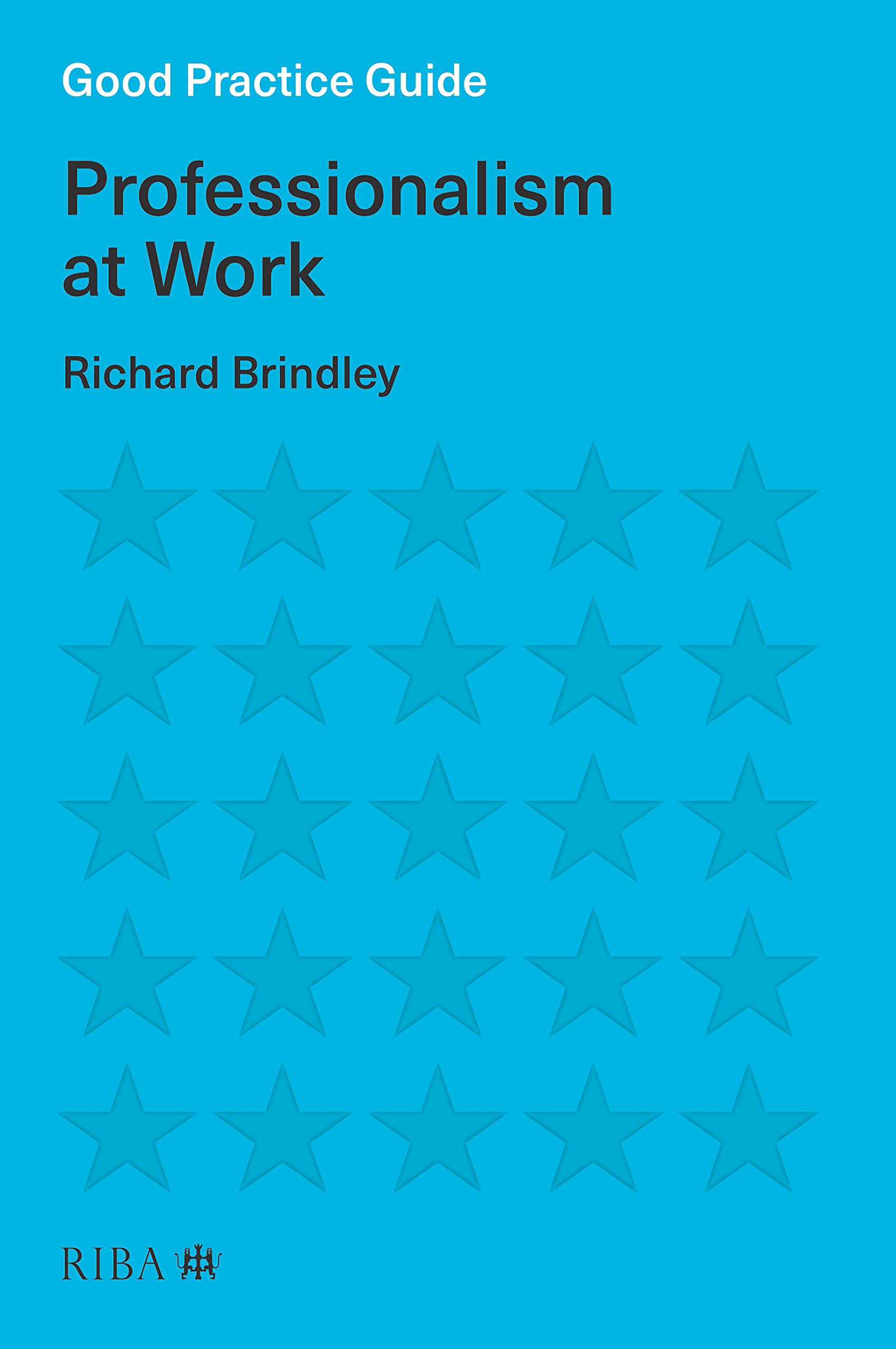 Good Practice Guide: Professionalism at Work: Amazon.co.uk: Brindley ...