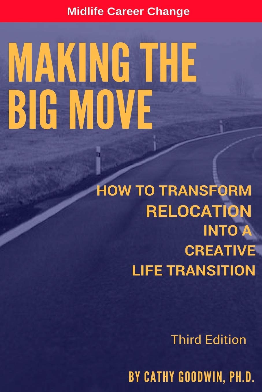 Making The Big Move - 3rd Edition: How To Transform Relocation Into A ...