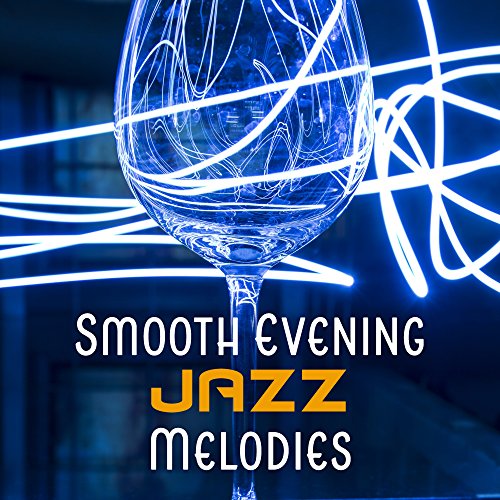 Amazon.co.jp: Smooth Evening Jazz Melodies – Easy Listening, Smooth ...