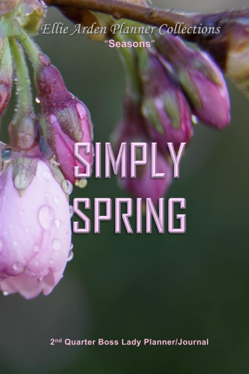 Simply Spring: Ellie Arden Planner Collections: Publishing, Dark Dove ...