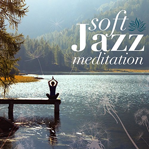 Amazon.com: Soft Jazz: Meditation : Soft Jazz Relaxation: Digital Music