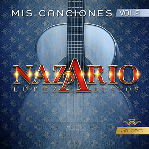 Mis Canciones, Vol. 2 von Nazario López Bustos bei Amazon Music - Amazon.de