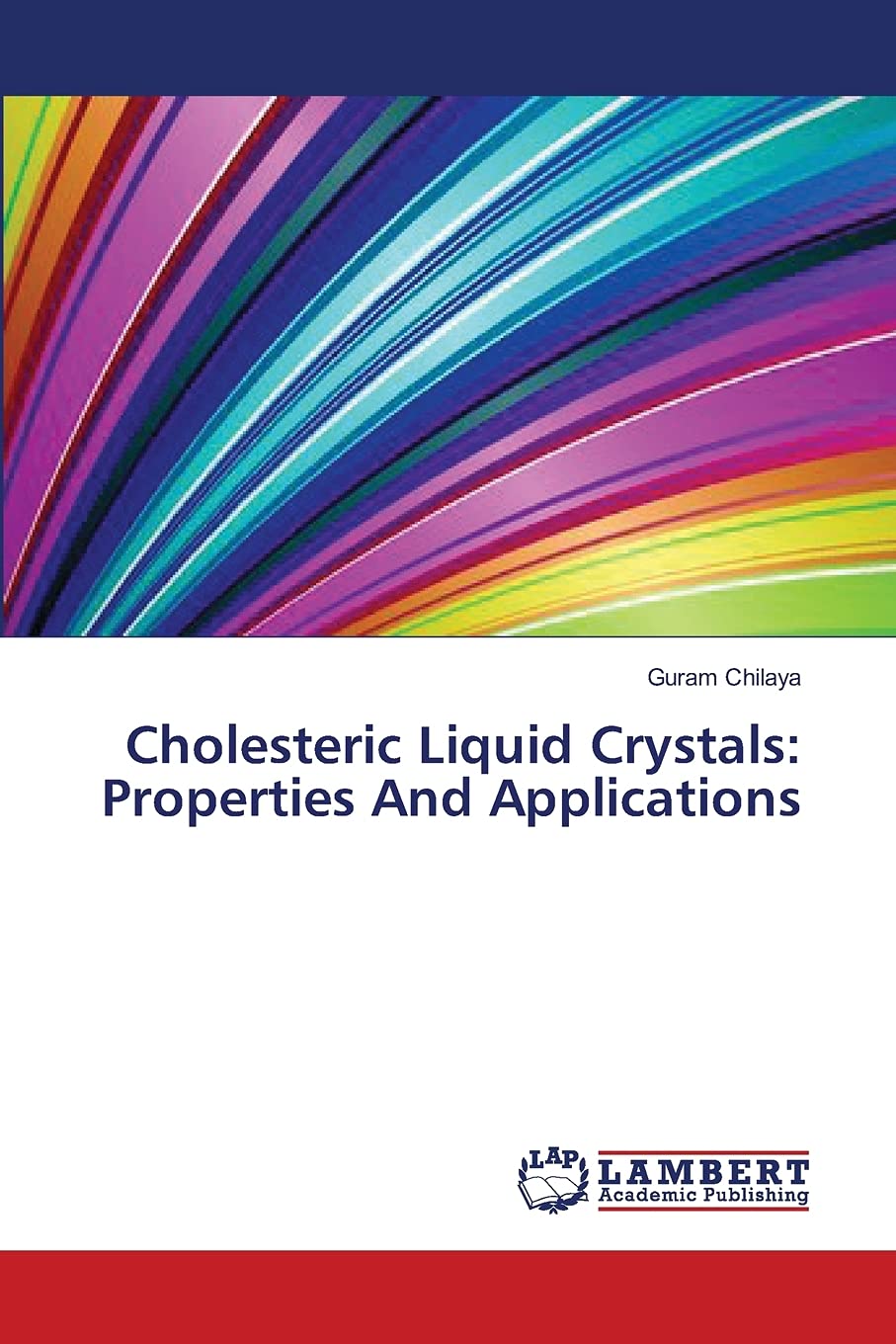 Cholesteric Liquid Crystals: Properties And Applications: Chilaya ...