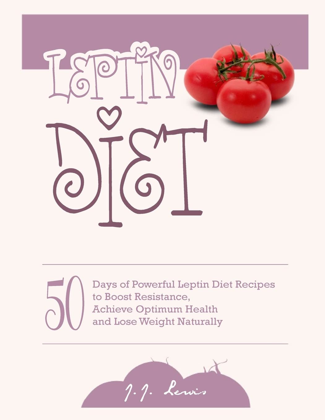 Leptin Diet: 50 Days of Powerful Leptin Diet Recipes to Boost ...