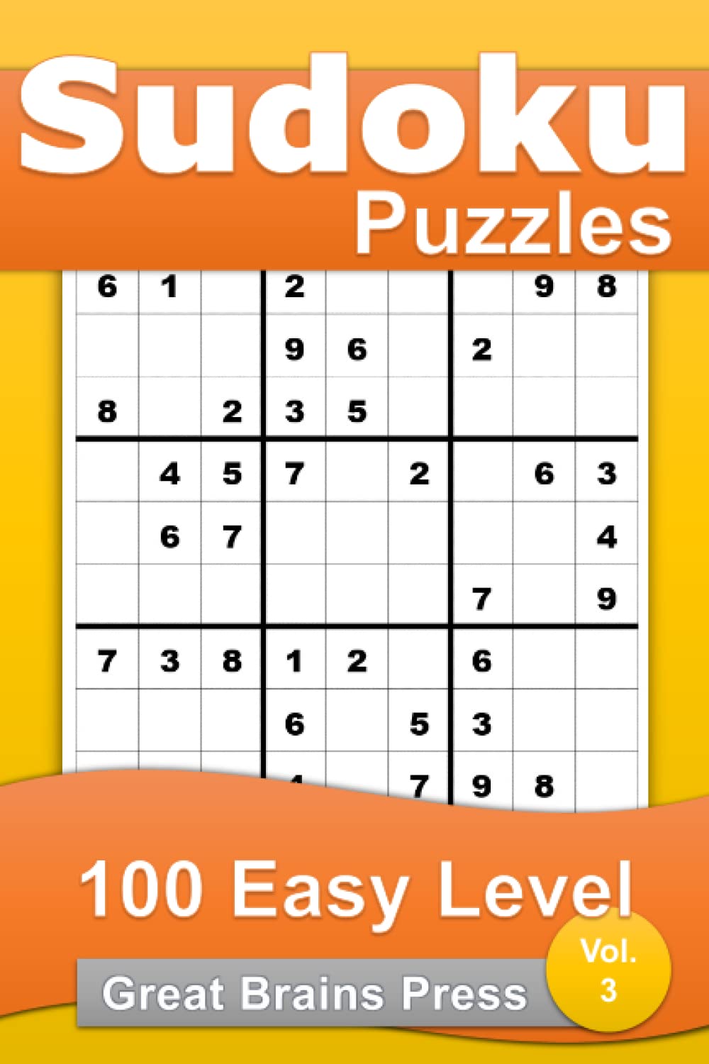100 Easy Level Sudoku Puzzles Vol. 3: One Brainy Game Per Page With ...
