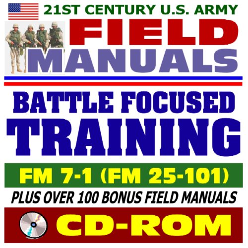 21st Century U.S. Army Field Manuals: Battle Focused Training FM 7-1 ...
