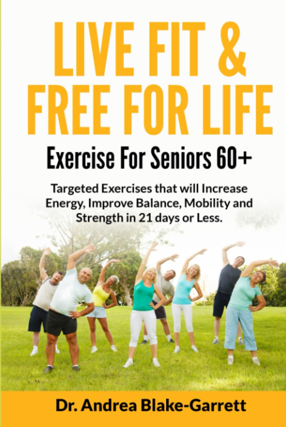 LIVE FIT & FREE FOR LIFE: EXERCISE FOR SENIORS 60+: Targeted Exercises ...