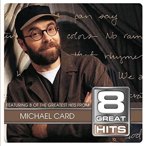 Play 8 Great Hits Michael Card by Michael Card on Amazon Music