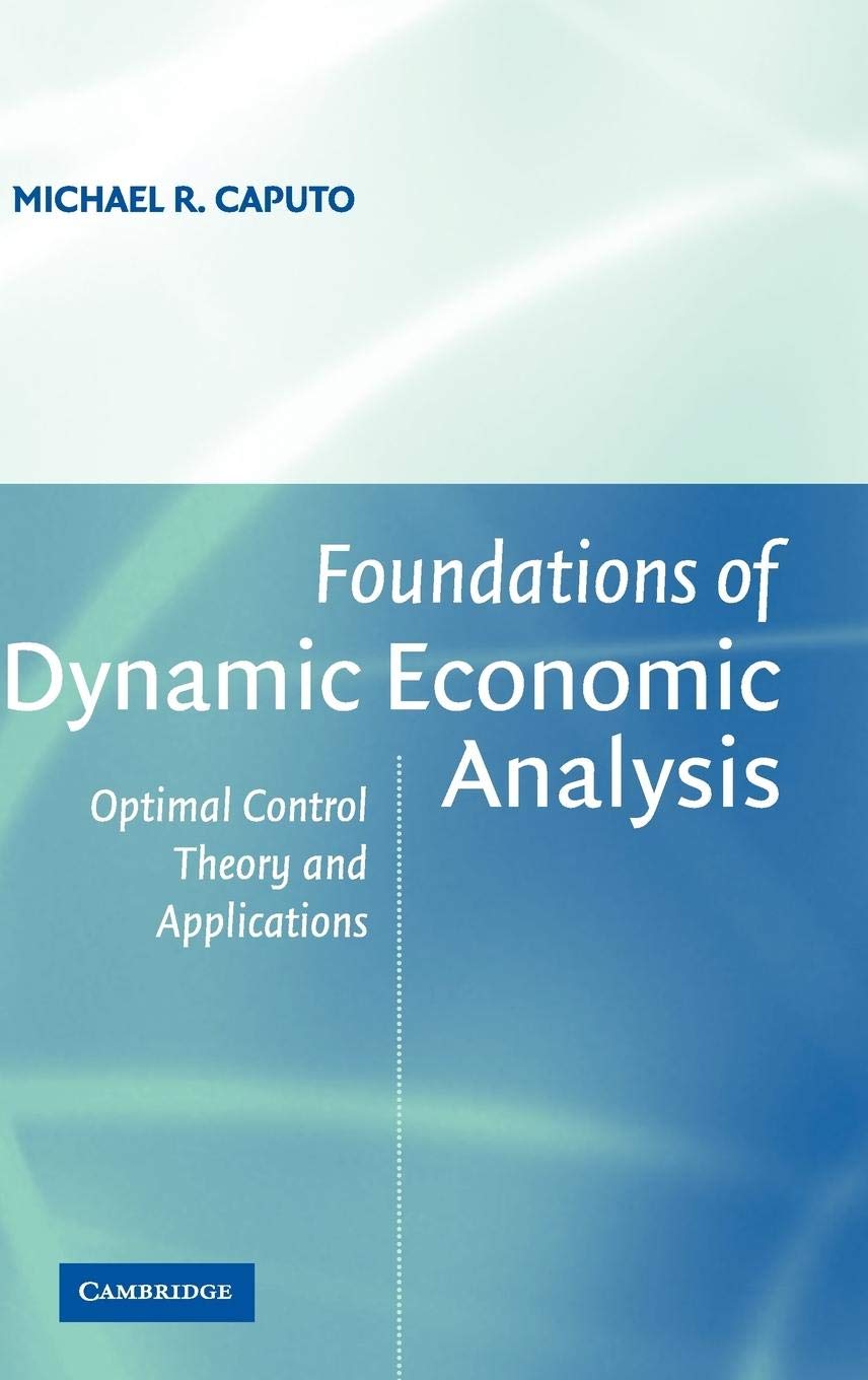 Foundations of Dynamic Economic Analysis: Optimal Control Theory and ...