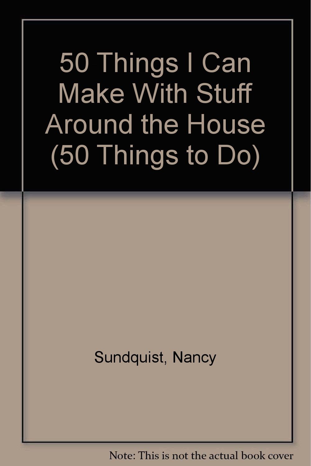 Amazon.com: 50 Things I Can Make (50 Things to Do): 9780843118667 ...