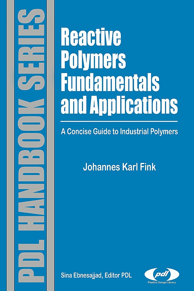 Reactive Polymers Fundamentals and Applications (Pdl Handbook): Fink ...