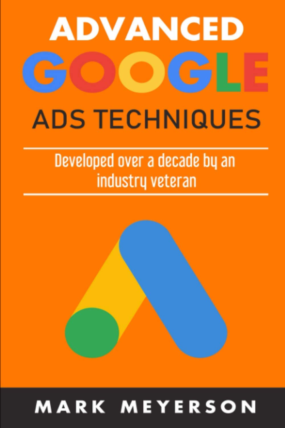 Advanced Google Ads Techniques: Practical walk-throughs for advanced ...