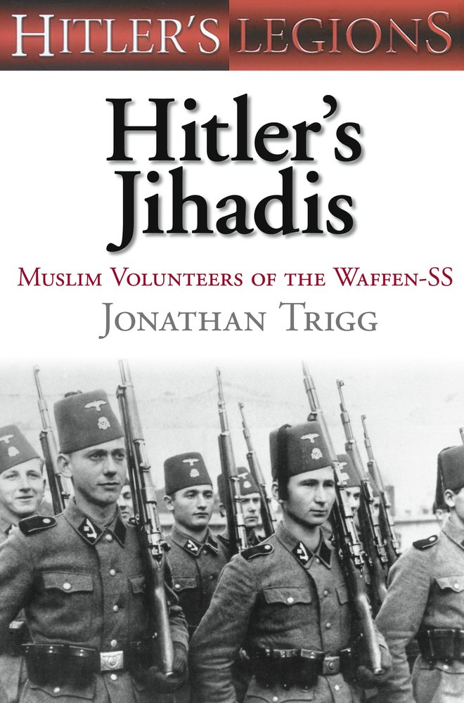 Hitlers Jihadis Muslim Volunteers Of The Waffen Ss Hitlers Legions ...