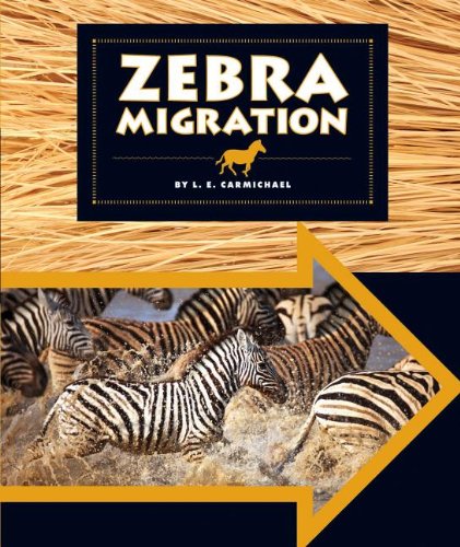 Zebra Migration (Animal Migrations): Carmichael, L. E.: 9781609736279 ...