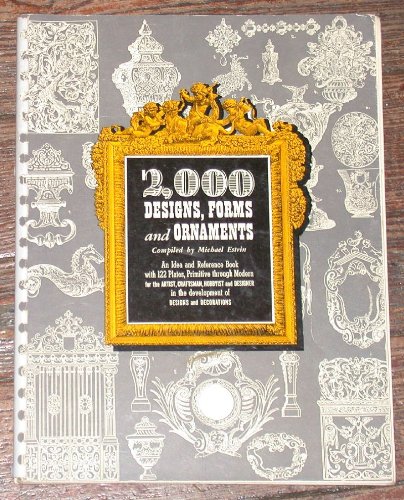 2,000 DESIGNS, FORMS AND ORNAMENTS, AN ALBUM THAT REPRESENTS THE ENTIRE ...