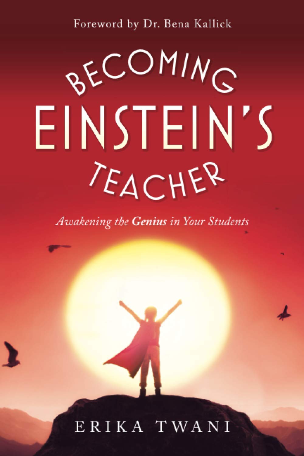 Becoming Einstein's Teacher: Awakening the Genius in Your Students ...