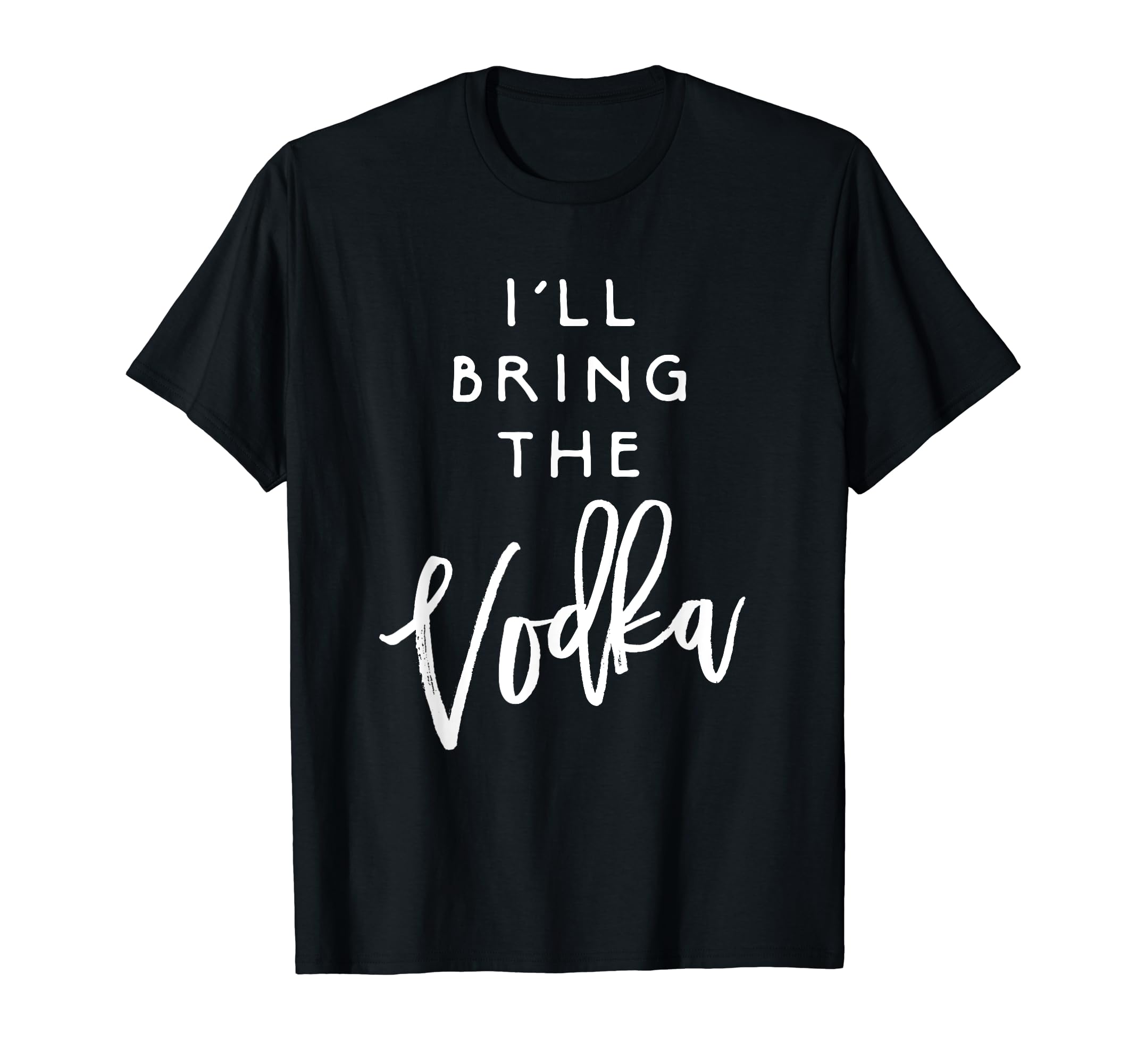 Amazon.com: I'll Bring The Vodka Shirt Funny Drinking Party Group Tees ...