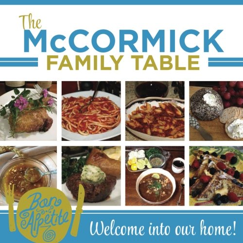 The McCormick Family Table: McCormick, Cynthia A: 9781543071948: Amazon ...