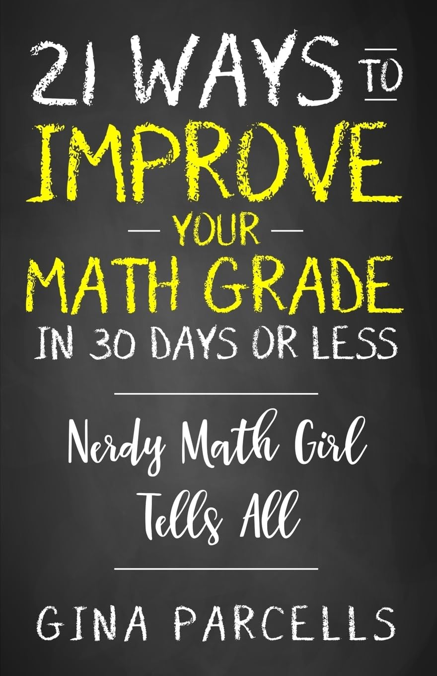 21 Ways to Improve Your Math Grade in 30 Days or Less: Nerdy Math Girl ...