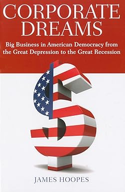 Corporate Dreams: Big Business in American Democracy from the Great ...