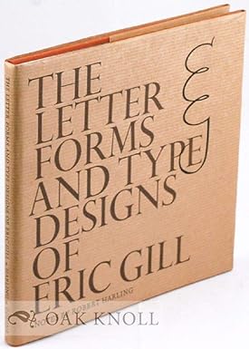 The letter forms and type designs of Eric Gill: Gill, Eric ...