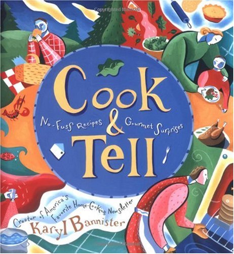 Cook & Tell: No-Fuss Recipes and Gourmet Surprises: Bannister, Karyl ...