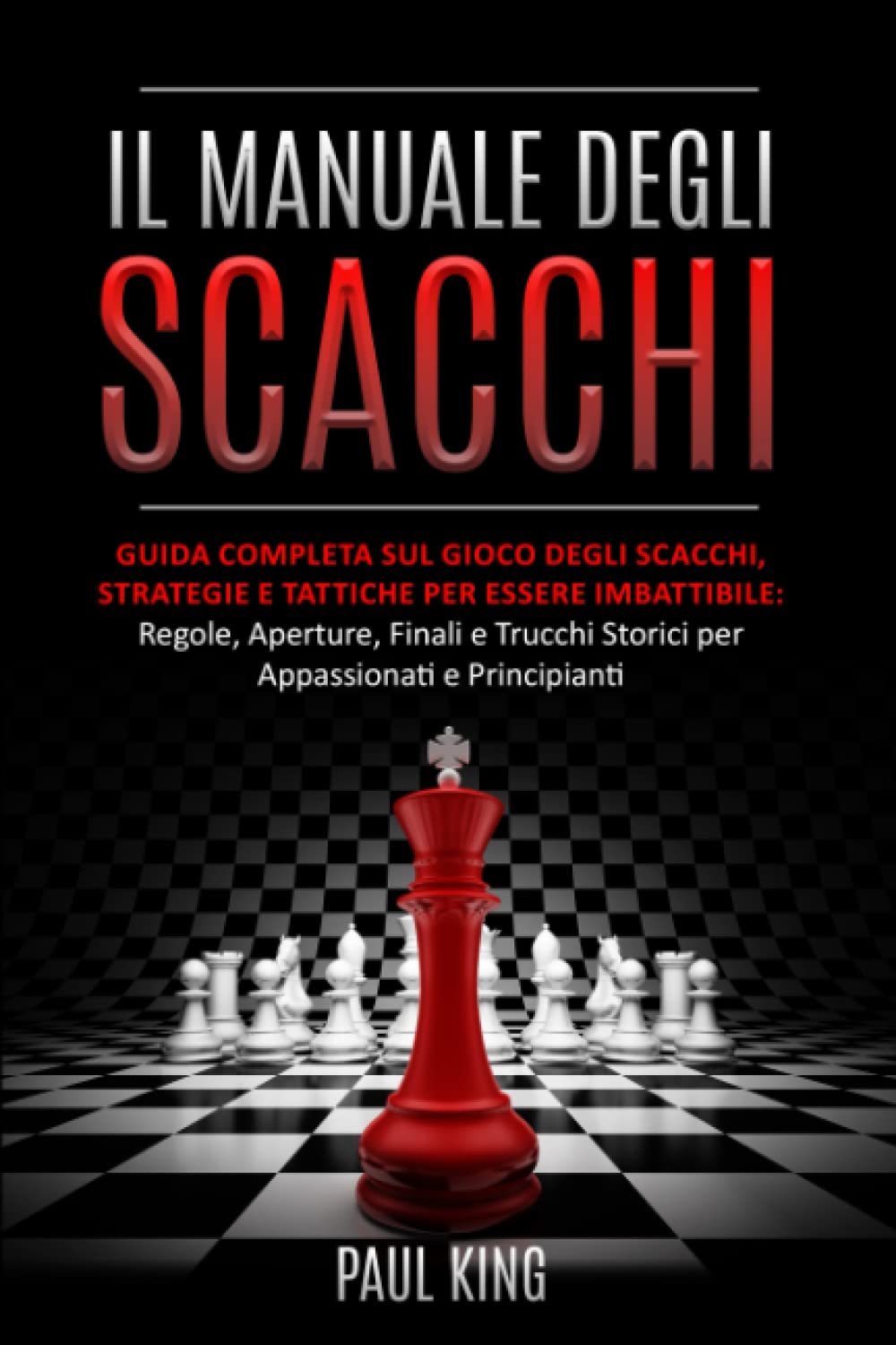 IL MANUALE DEGLI SCACCHI: Guida Completa sul Gioco degli Scacchi ...