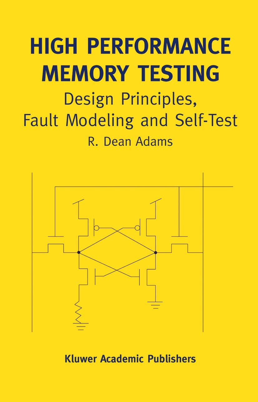 High Performance Memory Testing Design Principles Fault Modeling And Self Test Frontiers In