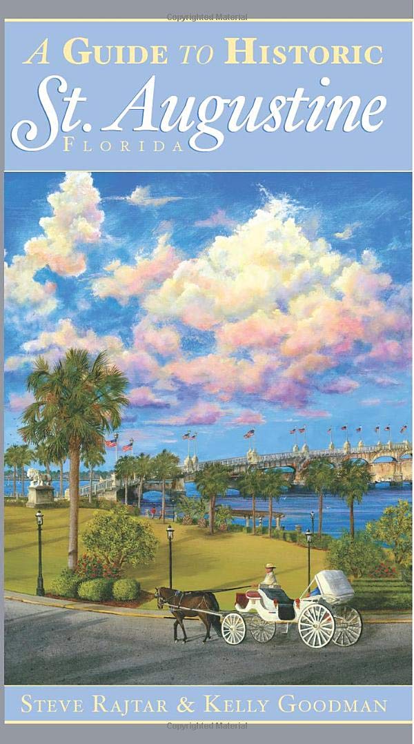 A Guide to Historic St. Augustine, Florida (History & Guide): Steve ...