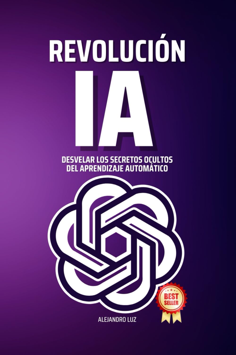 Libro: Aprovechar La Revolución De La IA: Desvelar Los Secretos Ocultos ...
