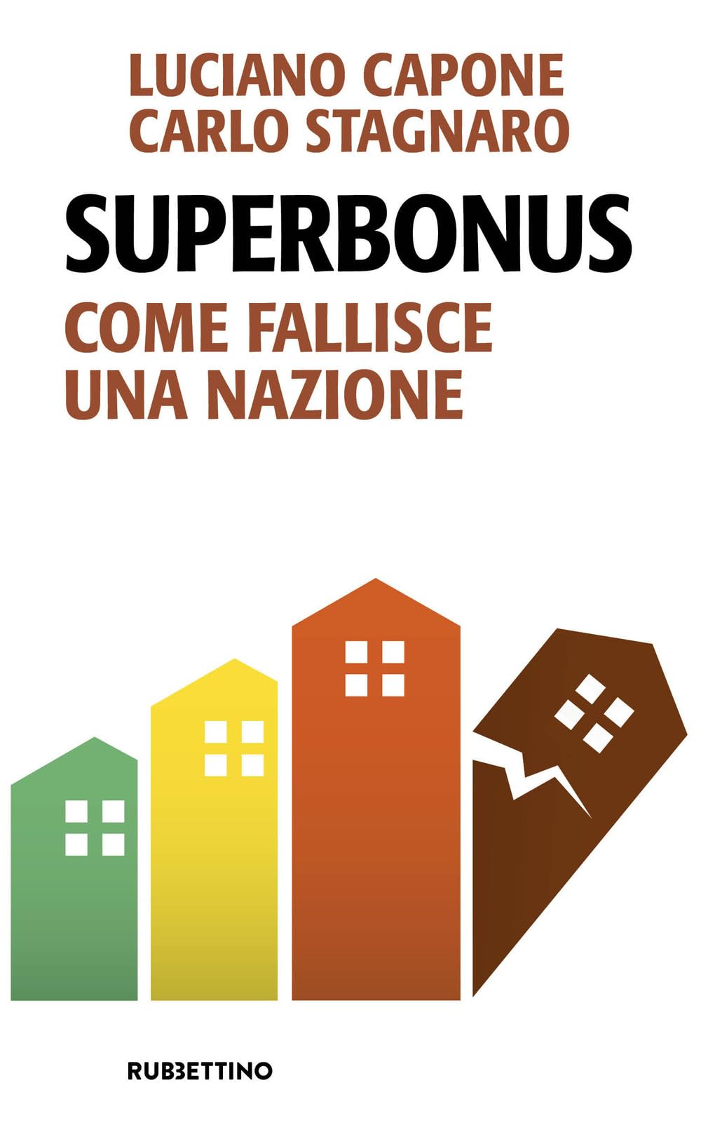 Superbonus. Come fallisce una nazione : Capone, Luciano, Stagnaro, Carlo: Amazon.it: Libri
