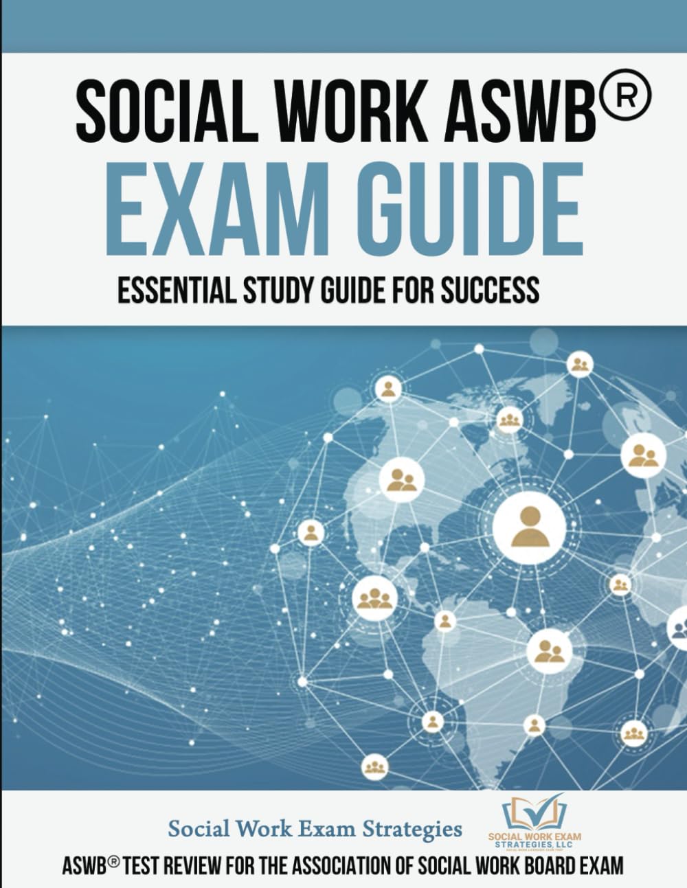 SOCIAL WORK ASWB® EXAM GUIDE: ESSENTIAL STUDY GUIDE FOR SUCESS: Haddock ...