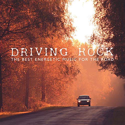 Driving Rock: The Best Energetic Music for the Road by VARIOUS ARTISTS ...