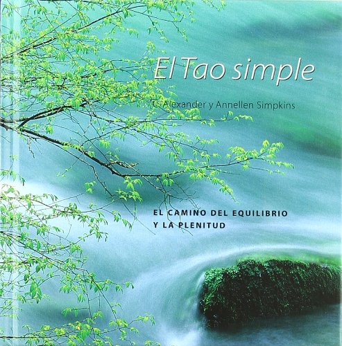 El Tao simple: Las enseñanzas de los maestros taoístas (Fuentes De ...