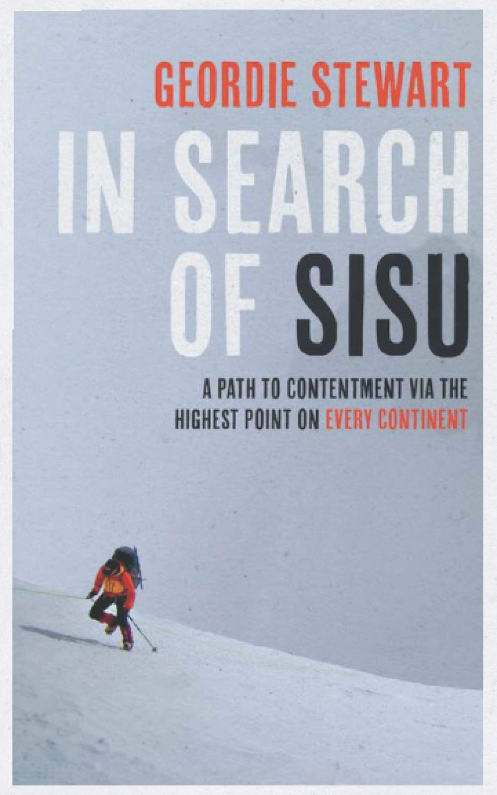 In Search of Sisu: A Path to Contentment via the Highest Point on Every ...