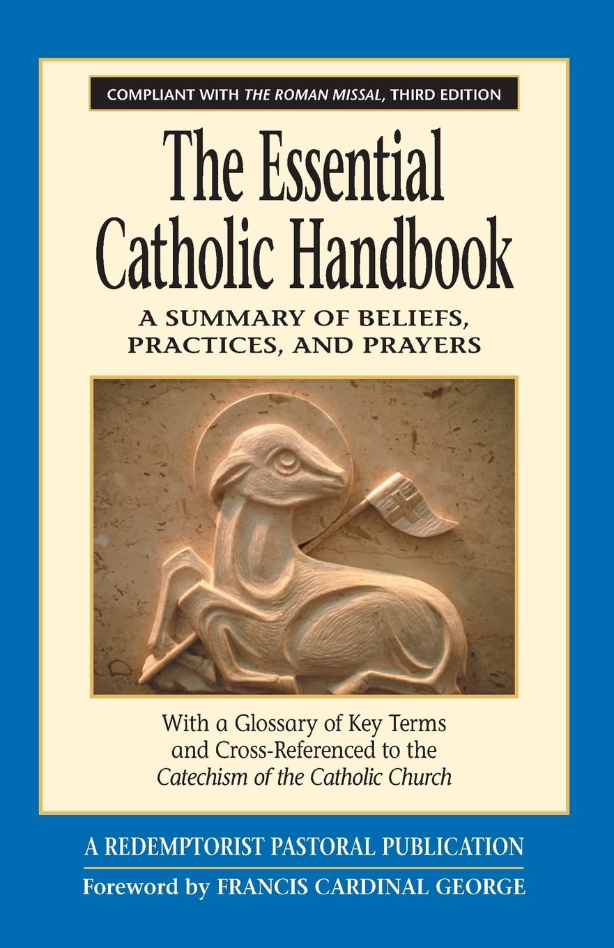 The Essential Catholic Handbook: A Summary of Beliefs, Practices, and ...