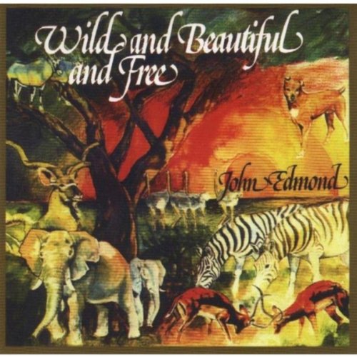 Amazon.com: Wild and Beautiful and Free : John Edmond: Digital Music