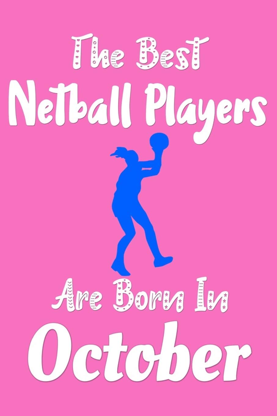 The Best Netball Players Are Born In October Journal: Netball Players ...