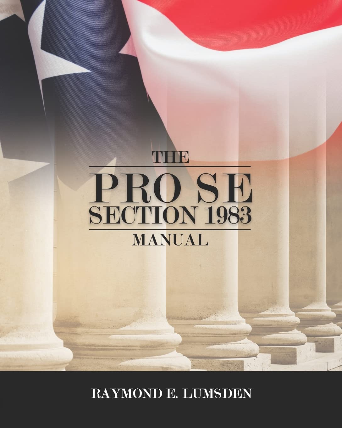 The Pro Se Section 1983 Manual: Lumsden, Raymond E., Publishers ...