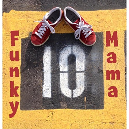 Écouter 10 par Funky Mama sur Amazon Music Unlimited