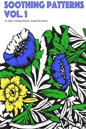 Soothing Patterns Volume 1: An Adult Coloring Book by Joseph Stevenson ...